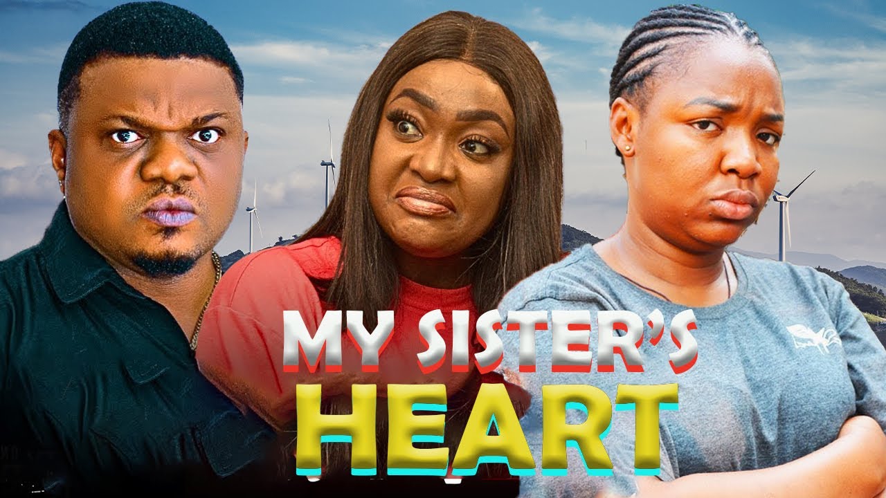 MY SISTER'S HEART(FULL MOVIE)KEN ERICS,LIZZY GOLD,QUEEN NWAOKOYE,EKENE ...