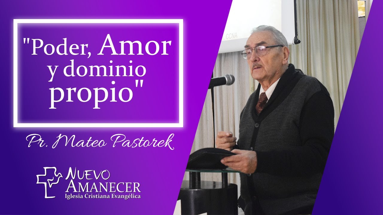 Poder, amor y dominio propio (Pr Mateo Pastorek) - YouTube