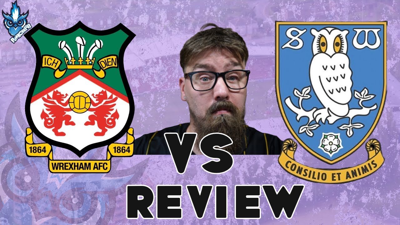 WREXHAM AFC VS SHEFFIELD WEDNESDAY F C REVIEW 2025 2026 - YouTube