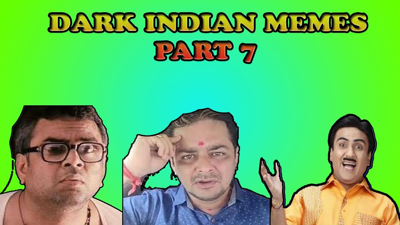 New Dark Indian Memes | Compilation part 7 | Hindi Memes | Indian Memes ...