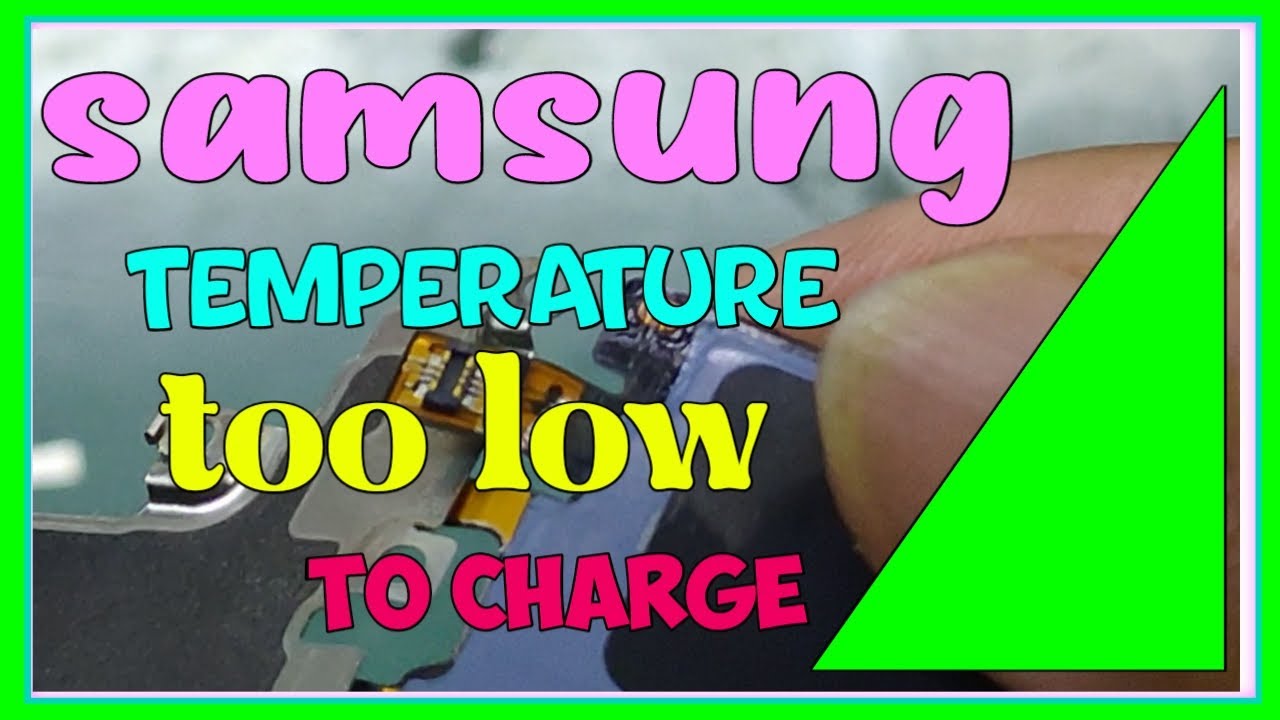 SAMSUNG TEMPERATURE TOO LOW TO CHARGE - YouTube