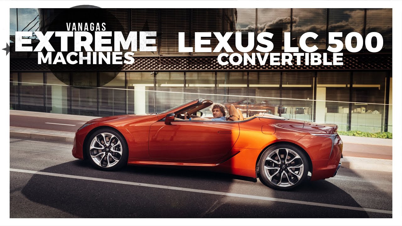 Lexus LC 500 Convertible | Vanagas Extreme Machines - YouTube