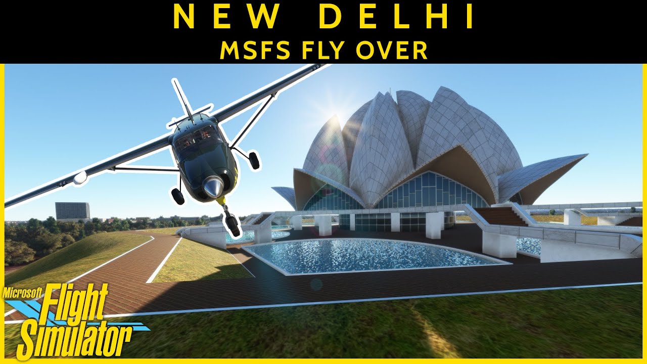 Fly Over NEW DELHI [Microsoft Flight Simulator] - YouTube