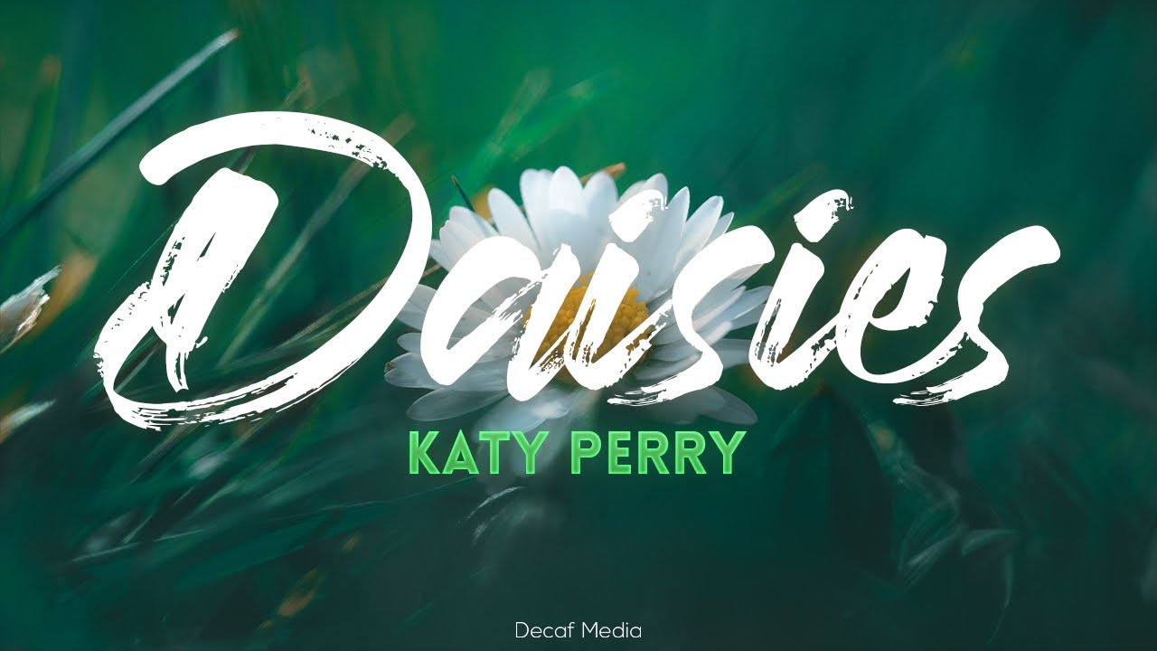Katy Perry - Daisies (Lyrics) - YouTube