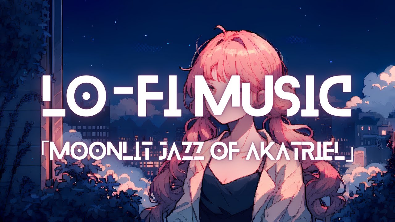 𝗟𝗼-𝗳𝗶│🎷Moonlit Jazz of Akatriel (Official Audio) / 1hr - YouTube
