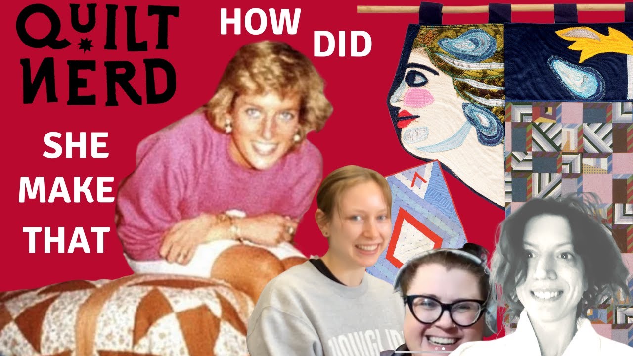 QUILT NERD CLASSIC! How'd They Make That? Princess Diana and Pride and ...