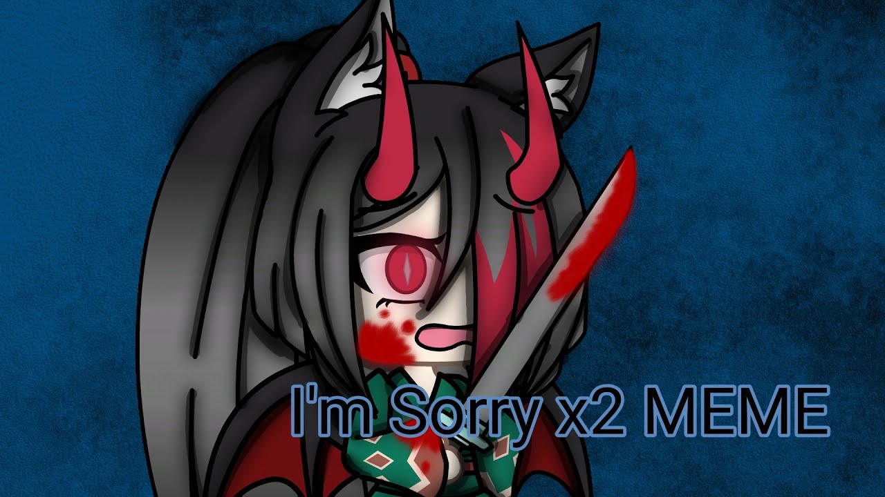 I'm Sorry x2 MEME | Gacha Life | Nise Kurosu - YouTube