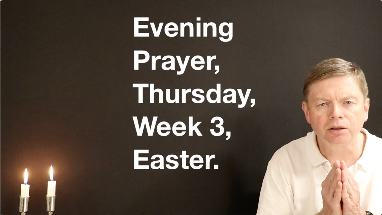Evening Prayer, Thursday, Week 3, Easter. - YouTube