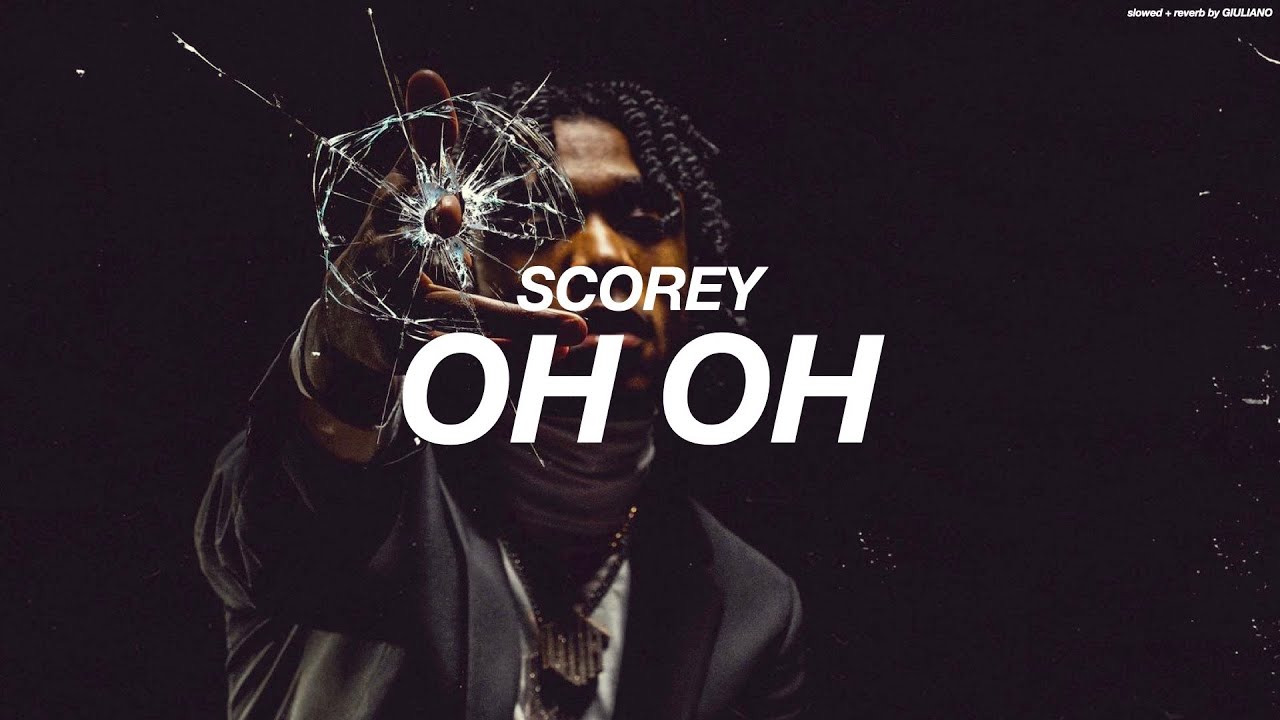 SCOREY - OH OH ( s l o w e d + r e v e r b ) - YouTube