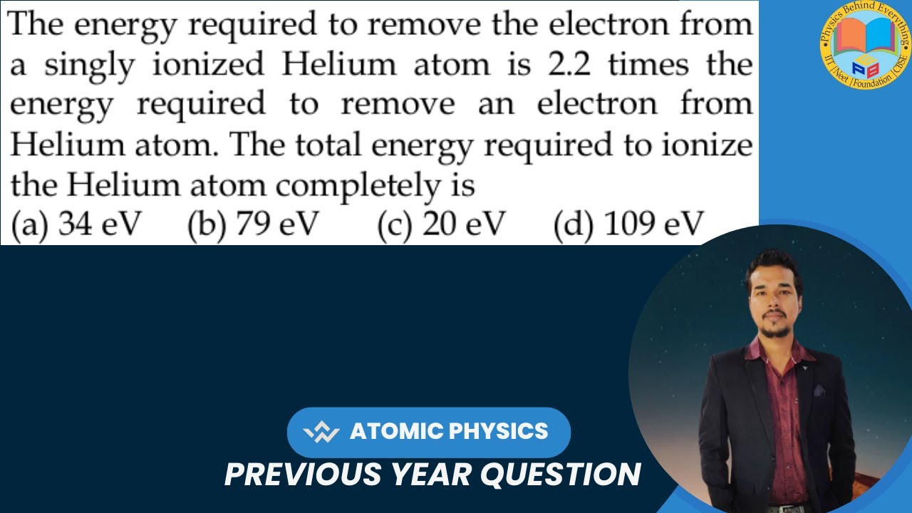 The energy required to remove the electron from a singly ionized Helium ...