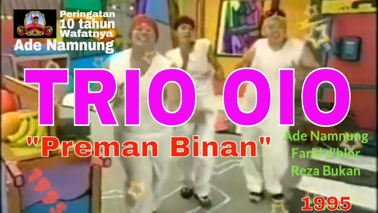Trio OIO (ade namnung,farid d blor,reza bukan) Lenong Gaya 1995 "Preman ...