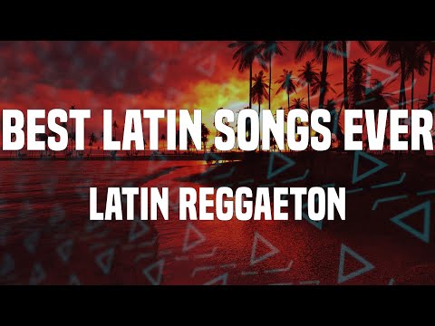 Best Latin Songs Ever ️🎵️ Latin Reggaeton