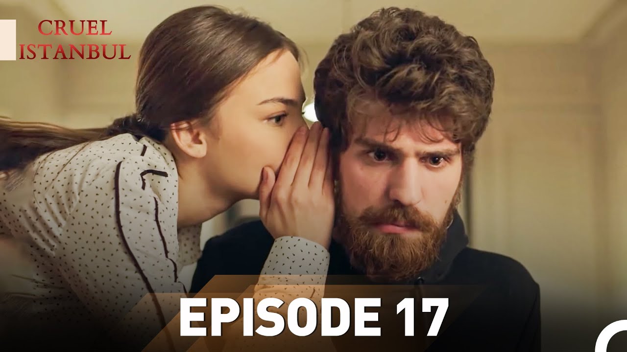 Episode 17 | Cruel Istanbul - YouTube