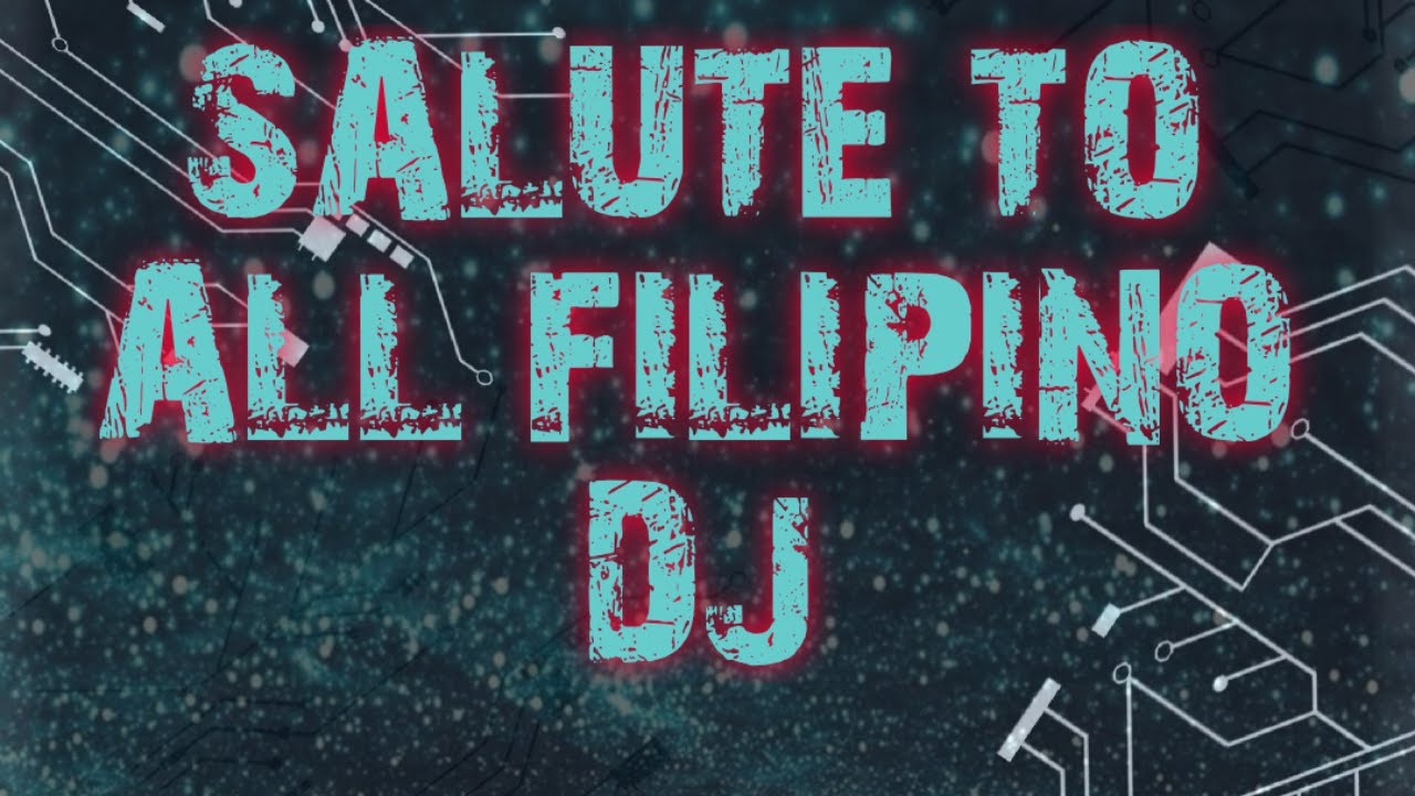 SALUTE TO ALL FILIPINO DJ - REMIX COLLECTION - YouTube