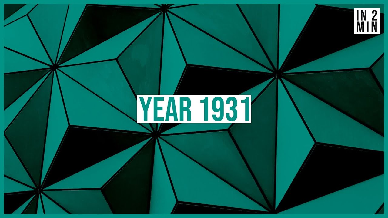 Year 1931: Innovative breakthroughs political changes and cultural ...