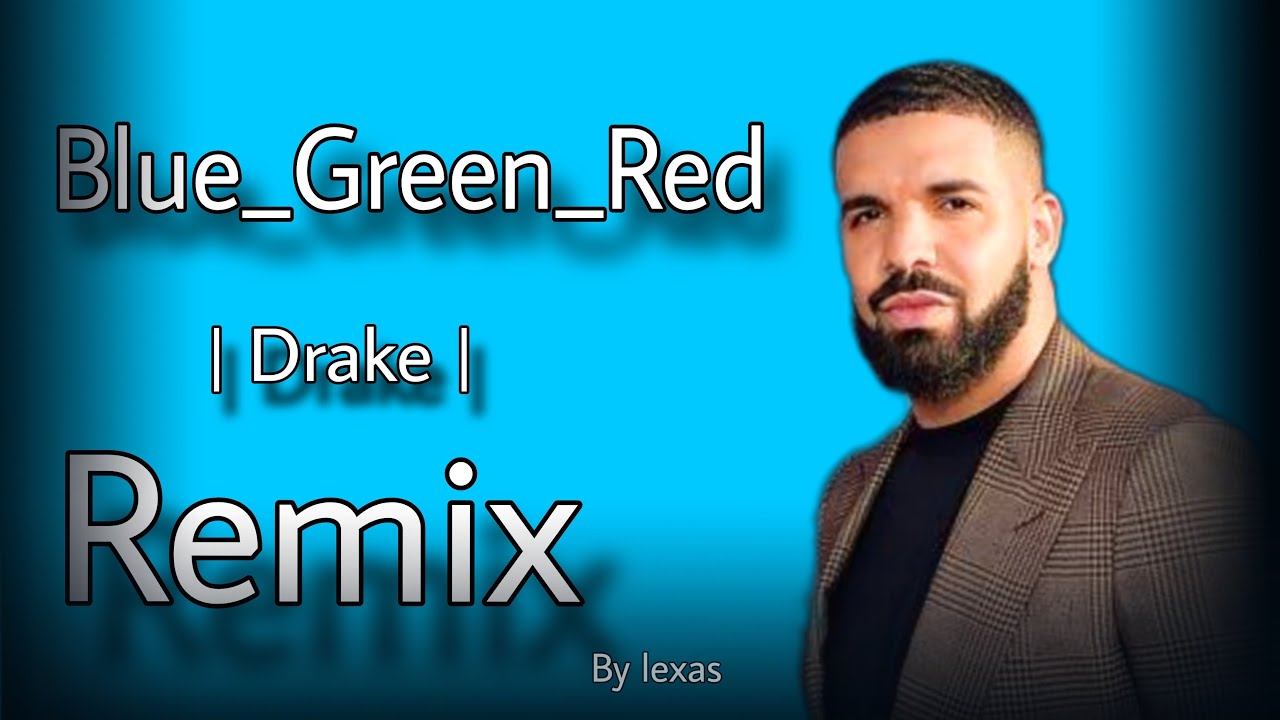 | Drake | Blue Green Red | Remix By lexas - YouTube