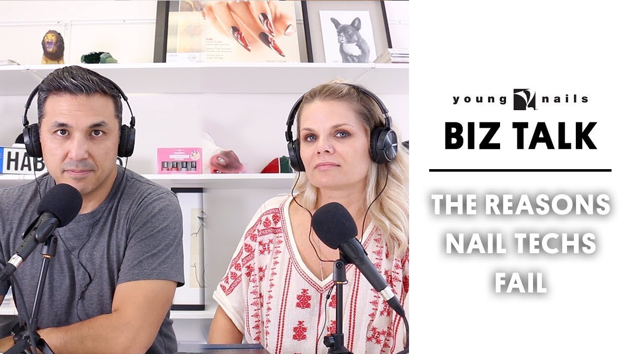THE BIZ TALK - THE REASONS NAIL TECHS FAIL - YouTube
