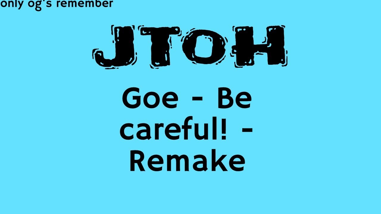 JToH - GoE - Be Careful! - Remake - YouTube