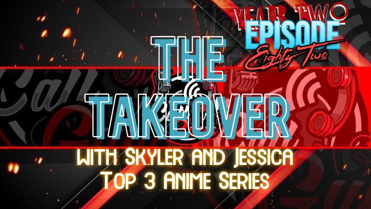 The Call Guys Podcast, Episode 82 - Top 3 Anime Series with Skyler and ...