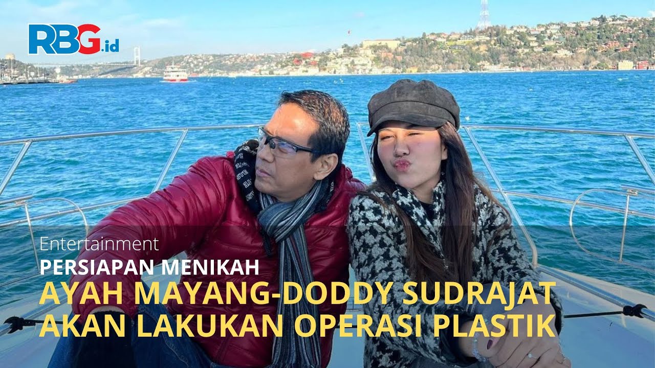 Ayah Mayang-Doddy Sudrajat Mengaku Akan Operasi Plastik Untuk Persiapan Menikah - YouTube