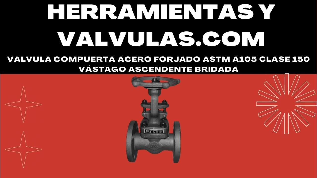 VÁLVULA COMPUERTA ACERO FORJADO ASTM A105 CLASE 150 VÁSTAGO ASCENDENTE BRIDADA - YouTube
