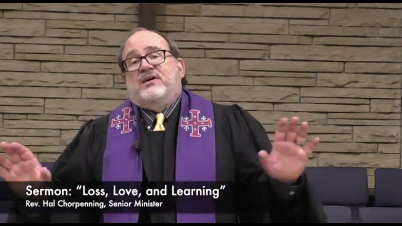 2021 03 14 "Loss, Love, and Learning" || Rev. Hal Chorpenning - YouTube