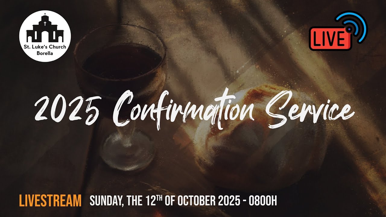 2025 Confirmation Service - Sunday, the 12th of October 2025 - 0800h ...