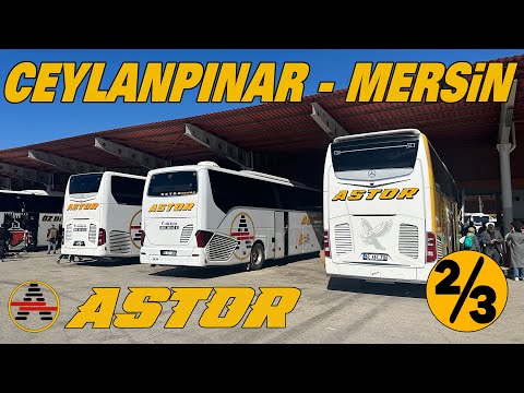 #344 ASTOR SEYAHAT / CEYLANPINAR - MERSİN OTOBÜS YOLCULUĞU 2.BÖLÜM
