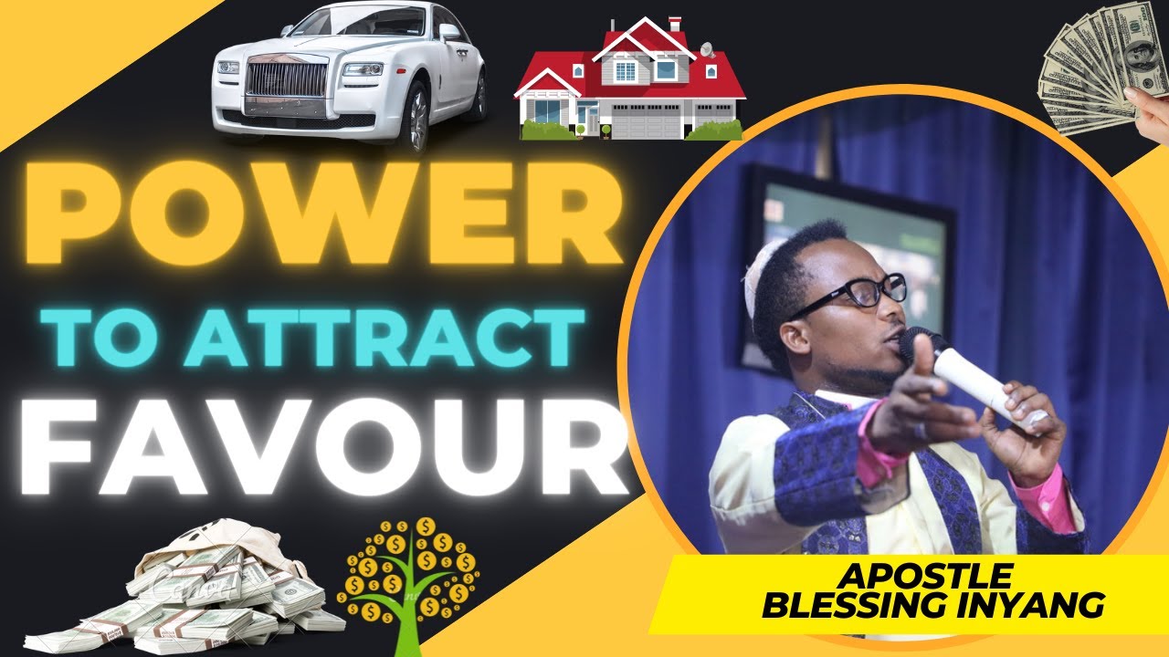 THE GRACE TO ATTRACT FAVOUR FROM GOD AND MAN - APOSTLE BLESSING INYANG ...