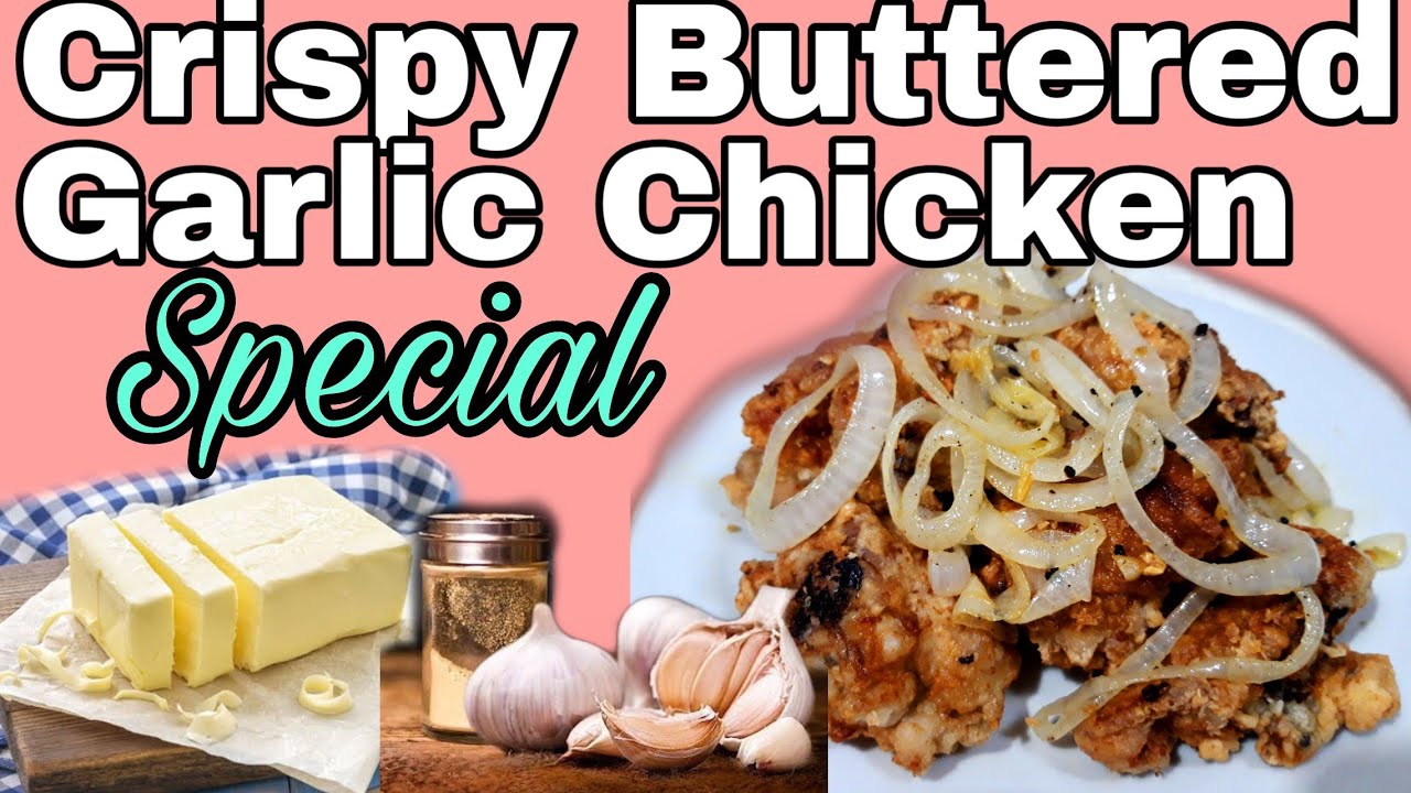 SPECIAL CRISPY BUTTERED GARLIC CHICKEN - NOT YOUR ORDINARY BUTTERED ...