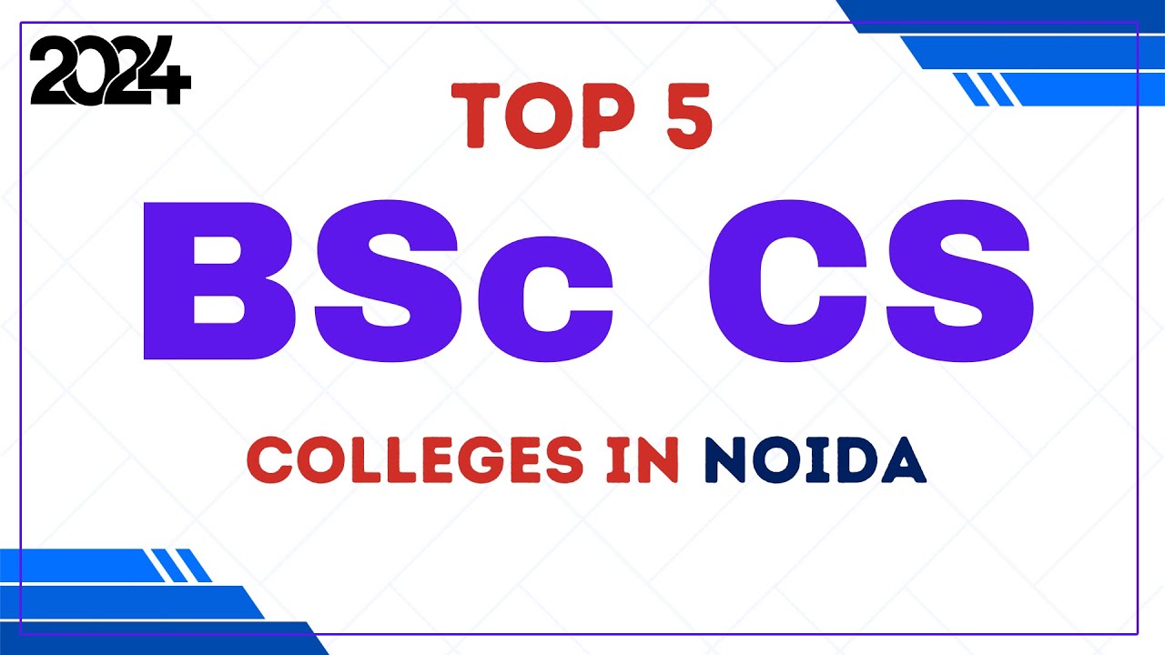 Top 5 BSc CS Colleges In Noida | Best BSc CS Colleges In Noida | Best ...