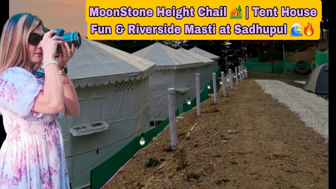 "MoonStone Height Chail 🏕 | Tent House Fun & Riverside Masti at ...