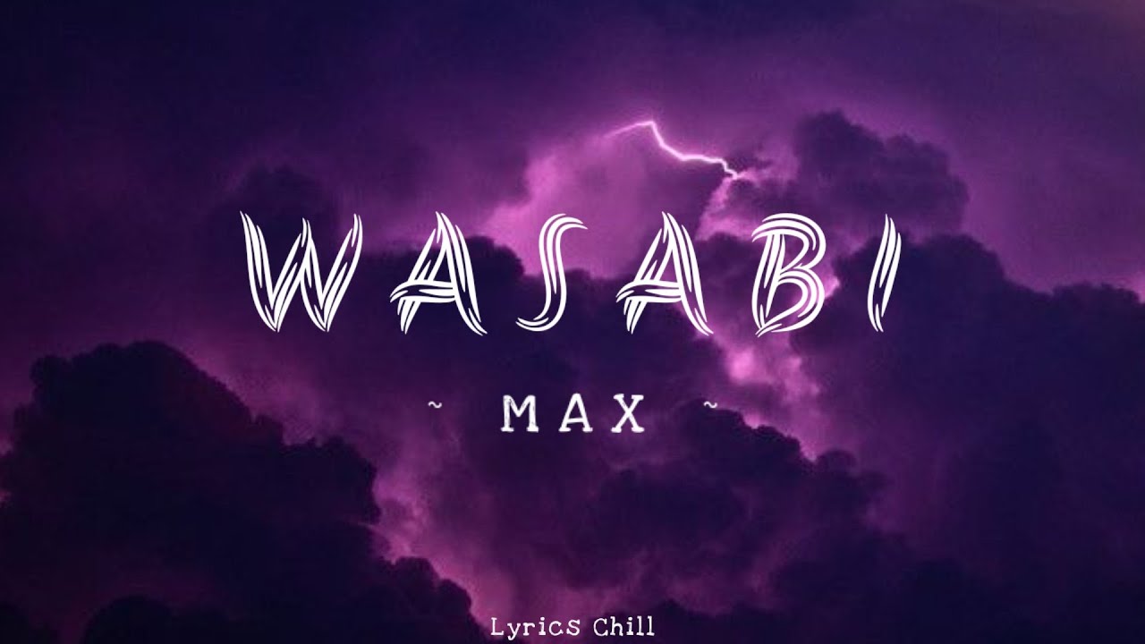WASABI || MAX || [New Lyrics] 🎶💕 - YouTube