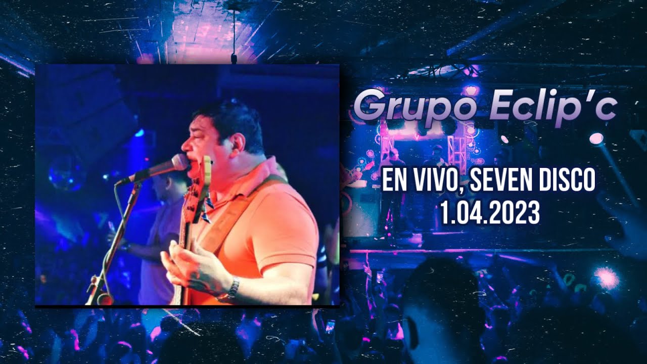 Grupo Eclip'c En vivo | Seven Disco | 01.04.2023 (Audio Consola) - YouTube
