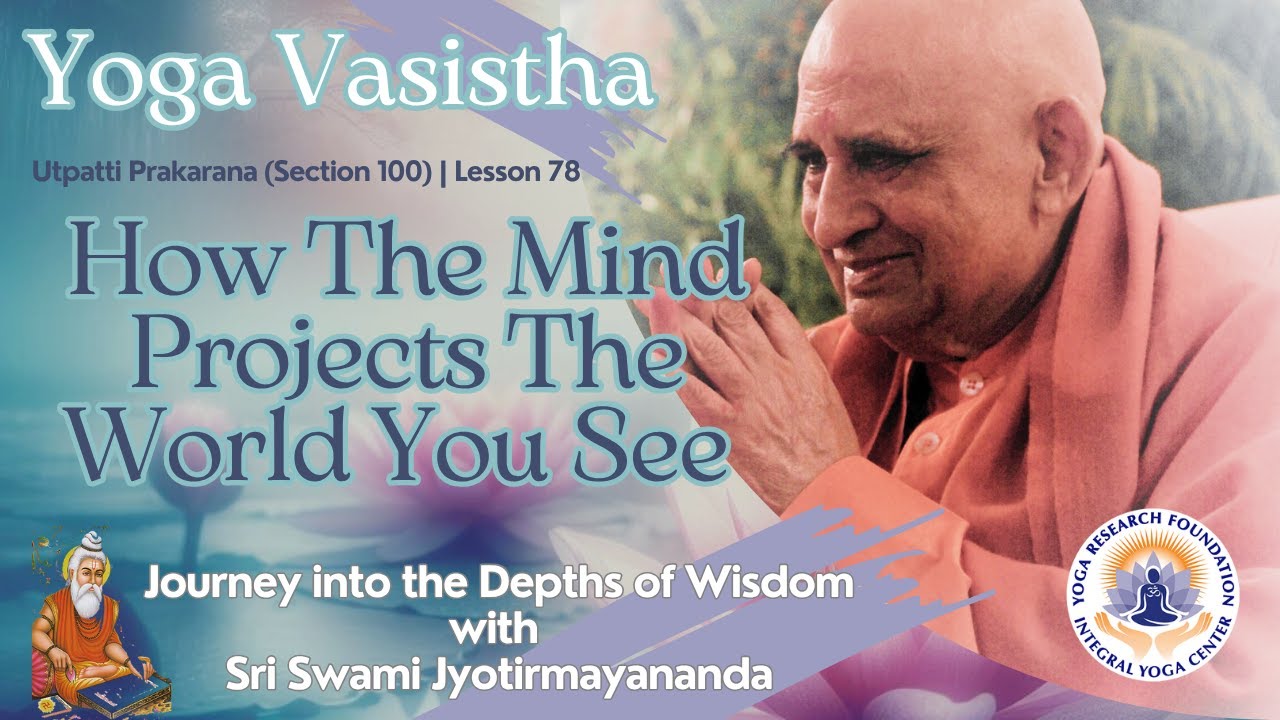 How The Mind Projects The World You See | Yoga Vasistha #78 - YouTube