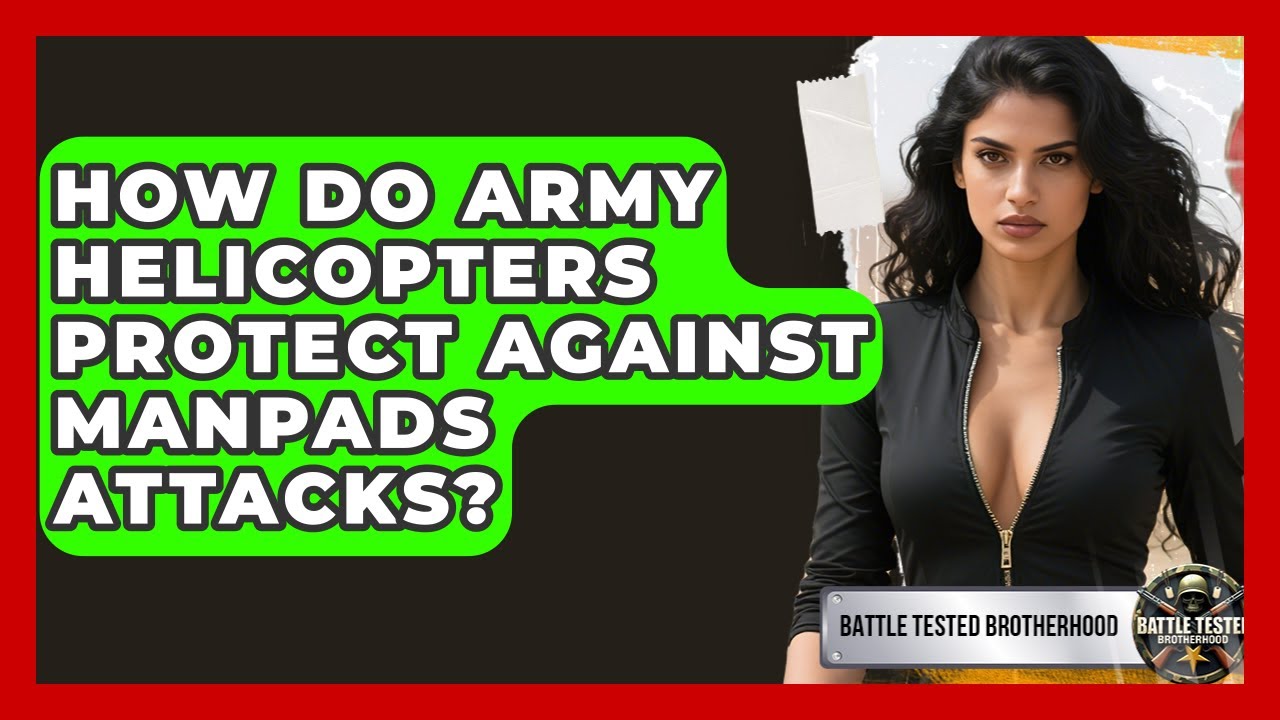 How Do Army Helicopters Protect Against MANPADS Attacks? - Battle ...