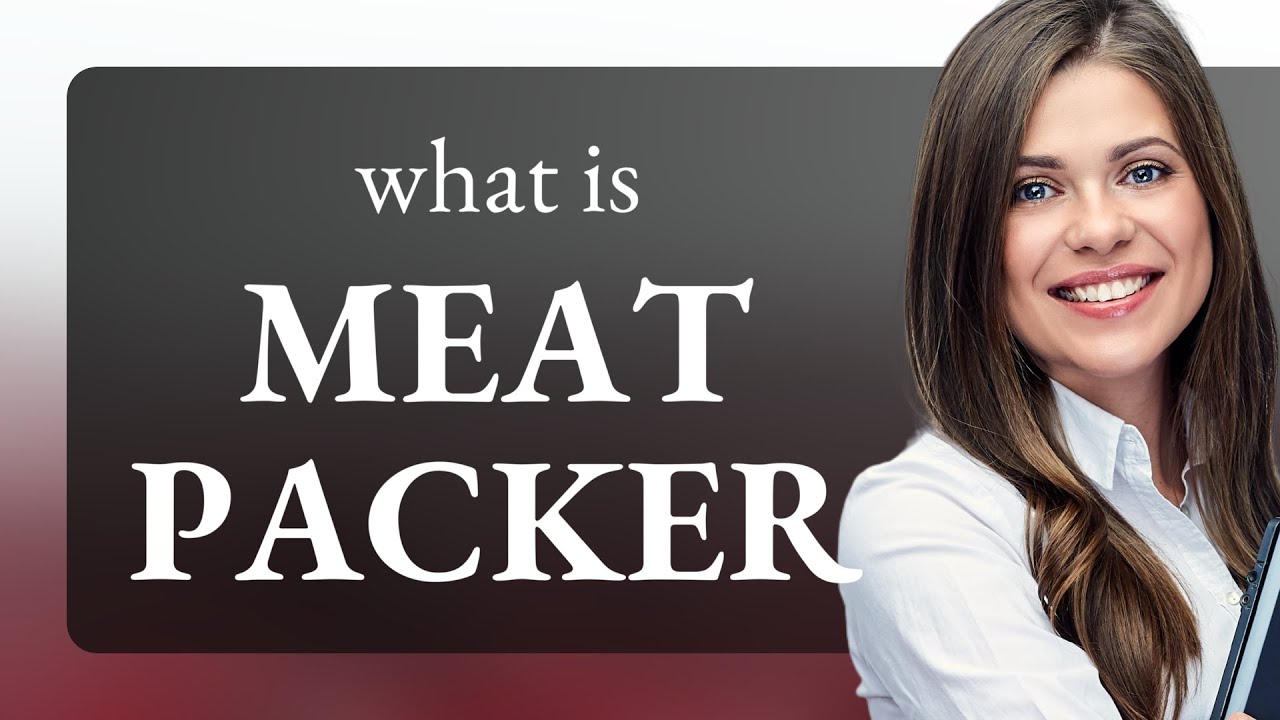 Understanding the Term "Meat Packer" in English - YouTube
