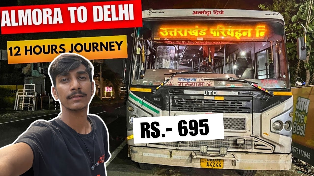 Almora To Delhi by Uttarakhand Roadways Bus | UTC Ordinary Bus Journey ...