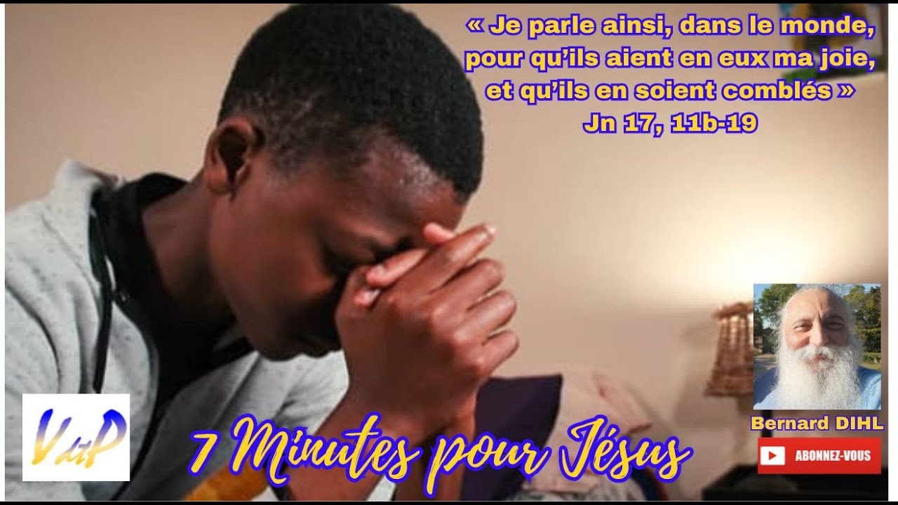 7 MINUTES POUR JESUS, qu’ils aient en eux ma joie, et qu’ils en soient ...