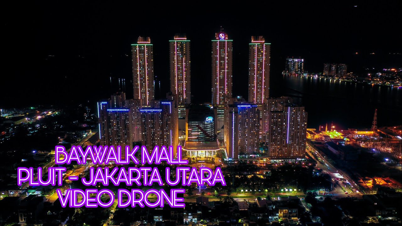 BAYWALK MALL PLUIT | JAKARTA VIDEO DRONE MALAM HARI 2020 - YouTube