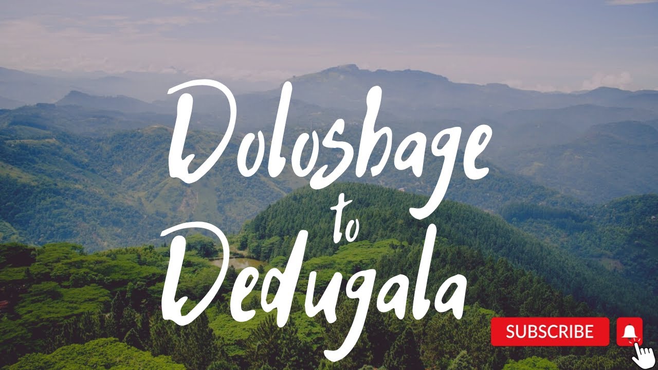 Dolosbage to Dedugala | Visit Sri Lanka | Bulathkohupitiya | Kabaragala ...