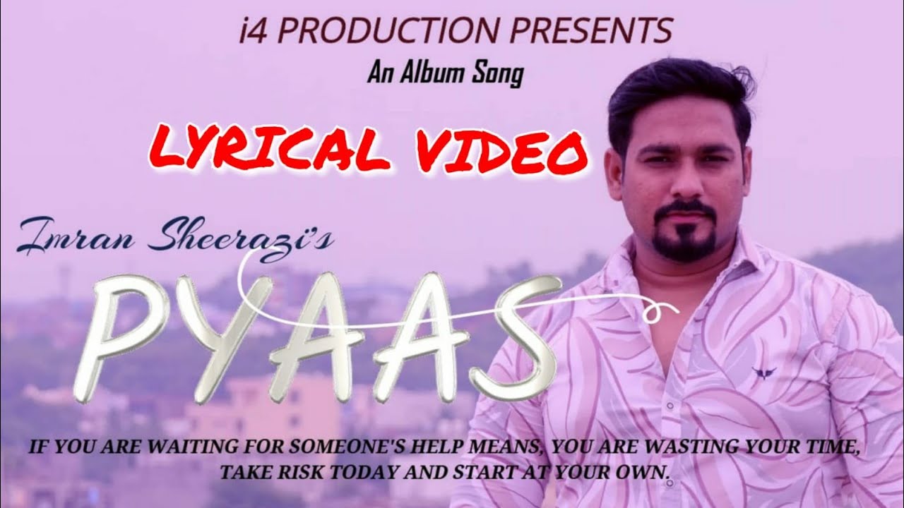 PYAAS LYRICAL VIDEO | IMRAN SHEERAZI | MOTIVATIONAL ALBUM SONG - YouTube
