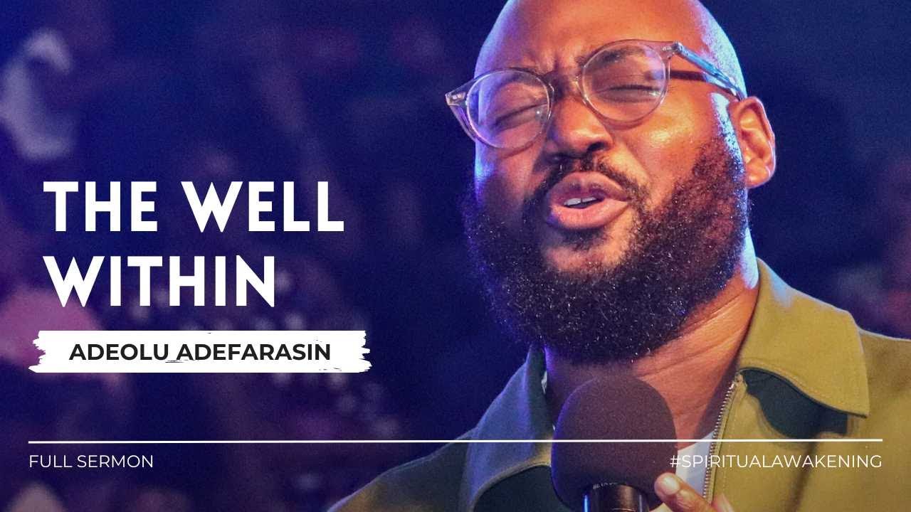 THE WELL WITHIN I Pastor Adeolu Adefarasin - YouTube