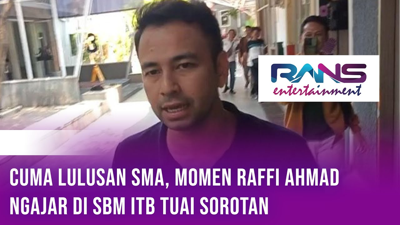 Cuma Lulusan SMA, Momen Raffi Ahmad Ngajar di SBM ITB Tuai Sorotan - YouTube