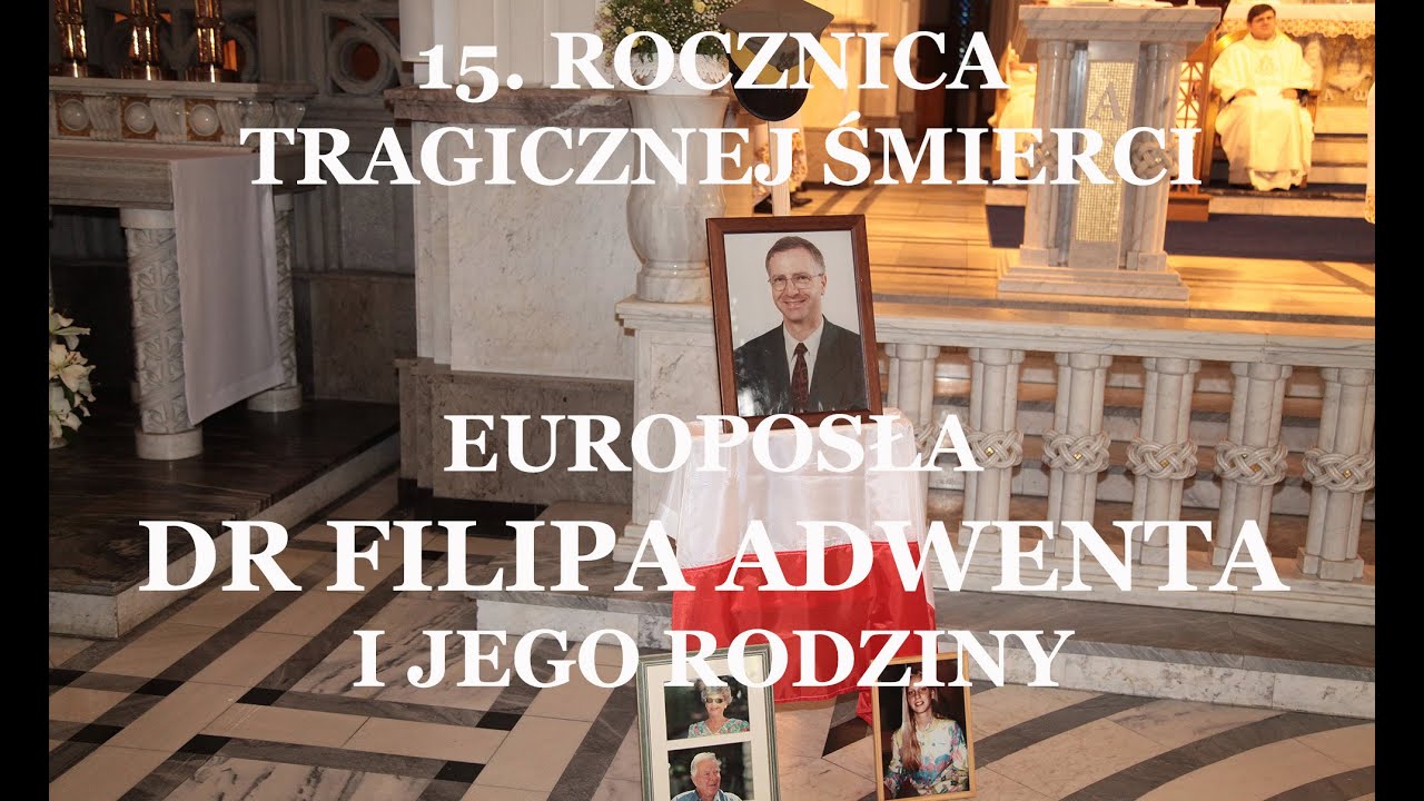 Europoseł doktor FILIP ADWENT - 15. rocznica tragicznej śmierci ...