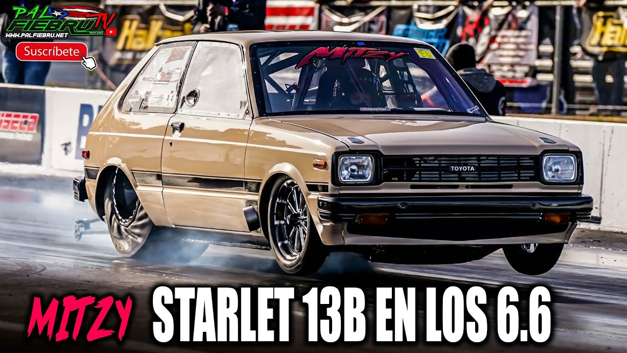 La Mitzy Starlet 13b Turbo en la zona de los 6.6 al 1/4 de milla ...