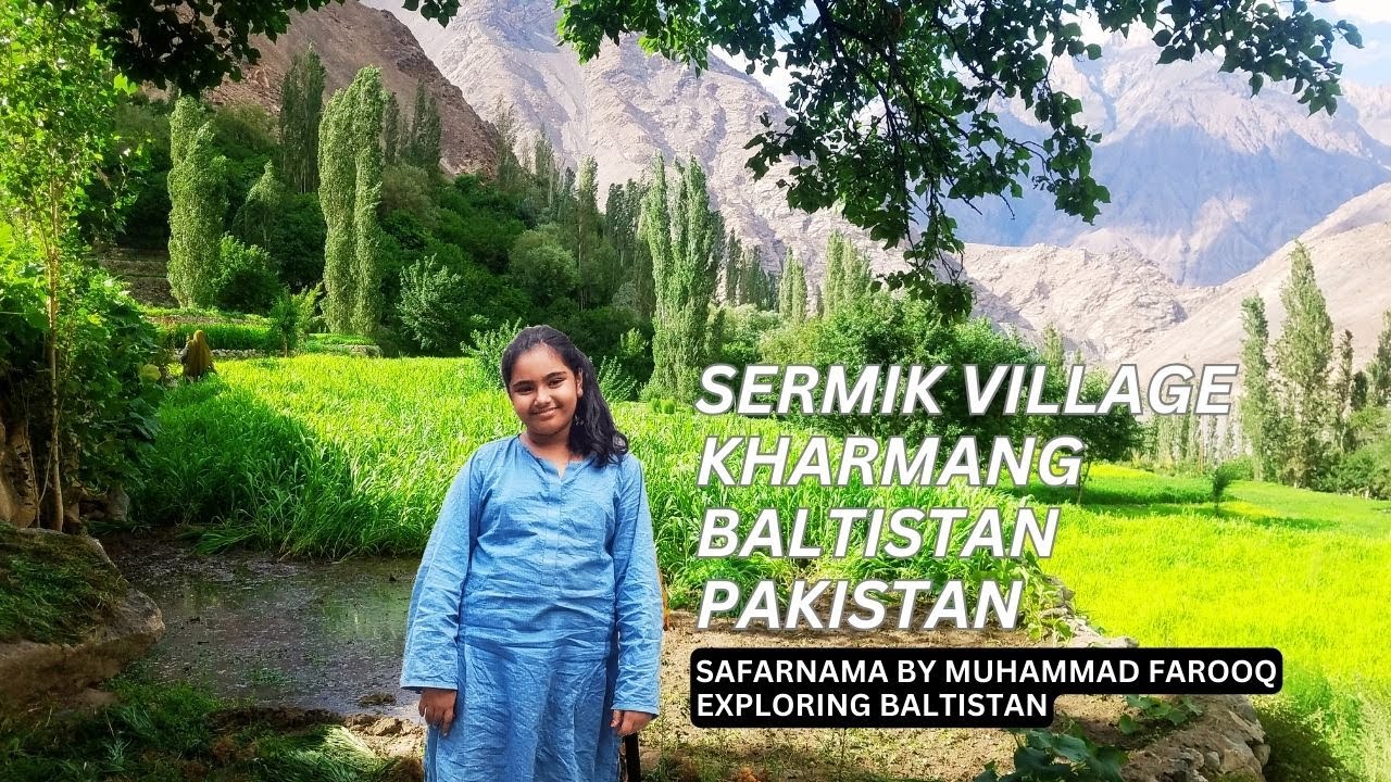 SERMIK VILLAGE KHARMANG BALTISTAN PAKISTAN - YouTube