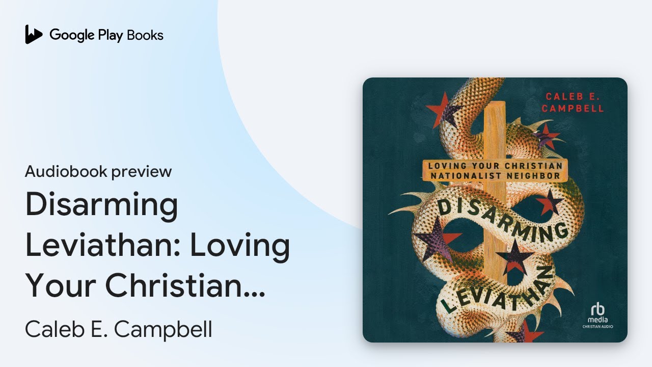 Disarming Leviathan: Loving Your Christian… by Caleb E. Campbell ...