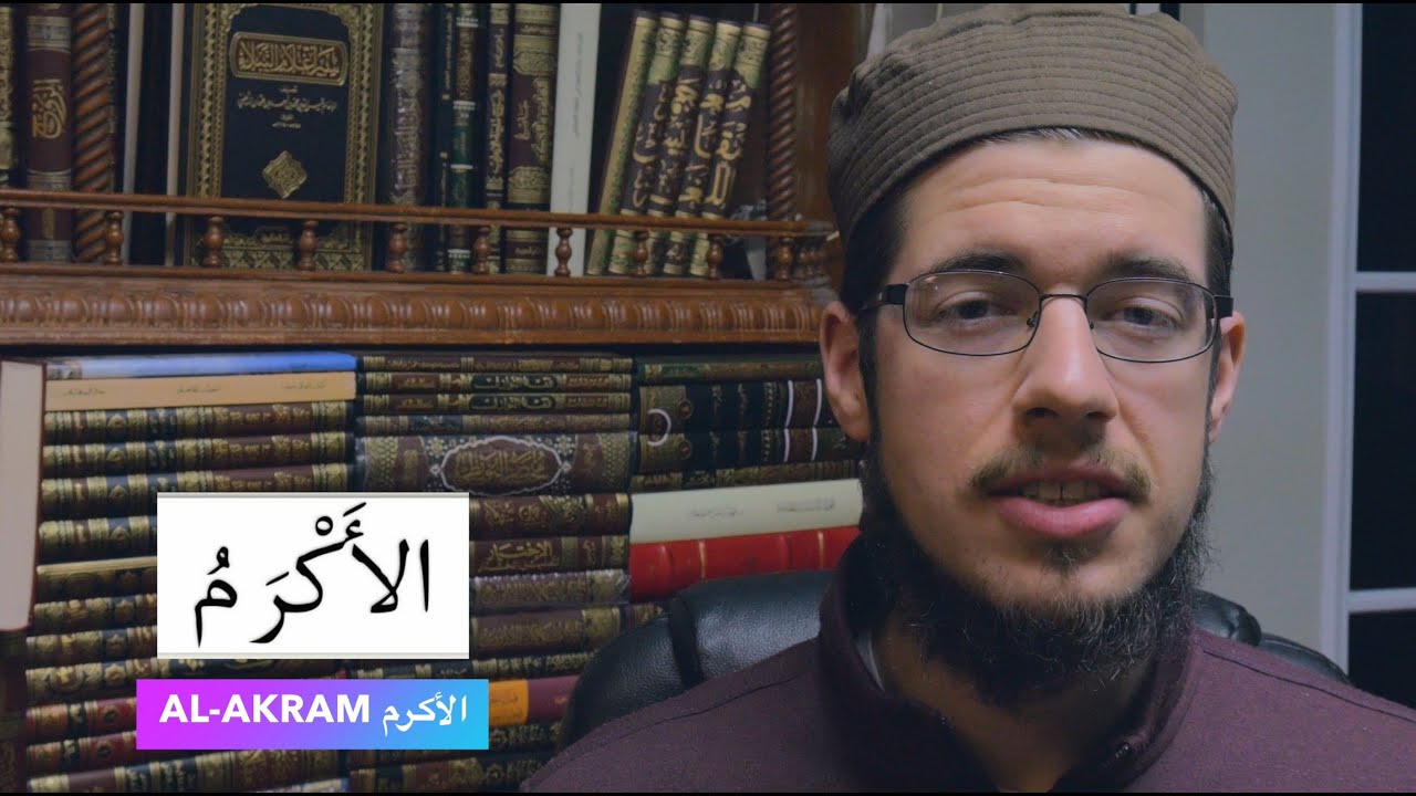 99 Names of Allah - Al-Akram - YouTube