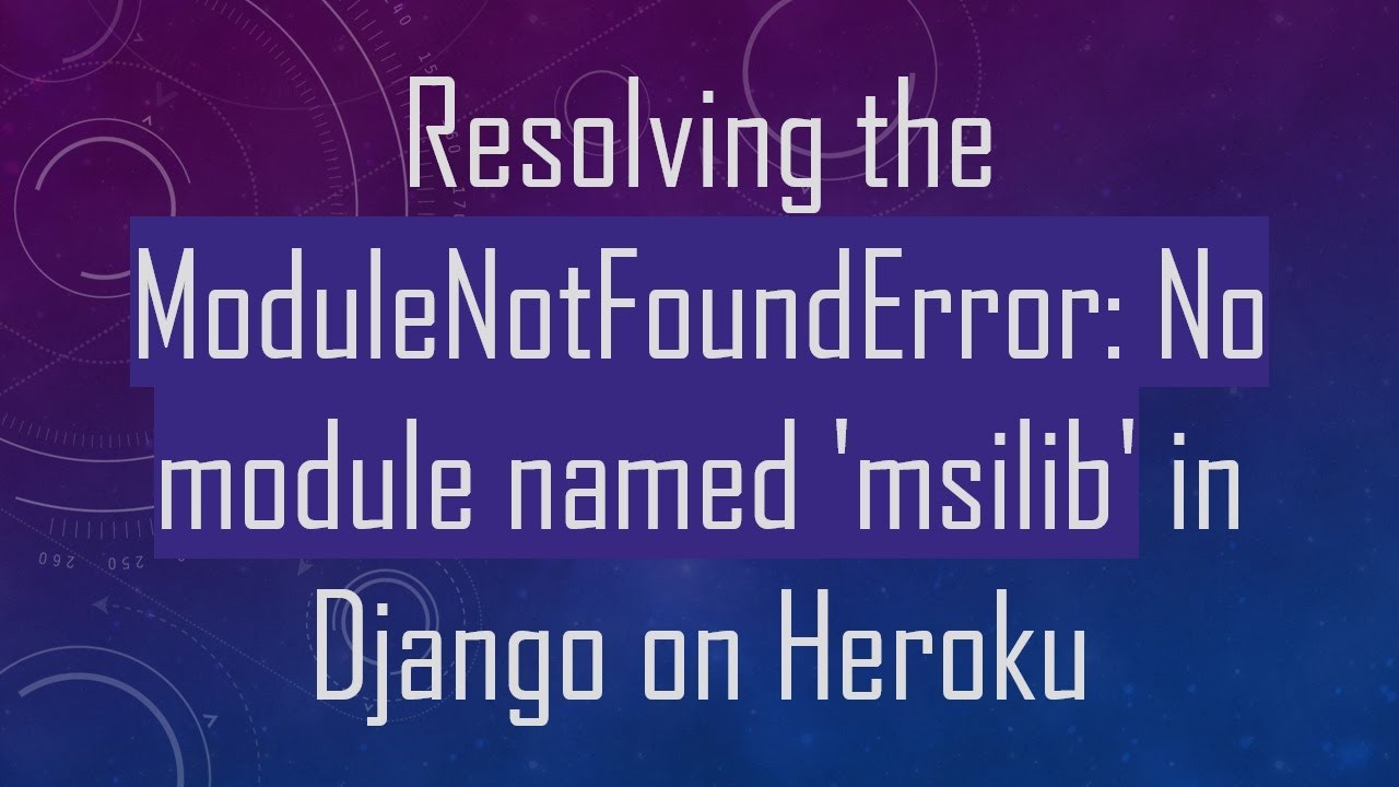 Resolving the ModuleNotFoundError: No module named 'msilib' in Django on Heroku - YouTube